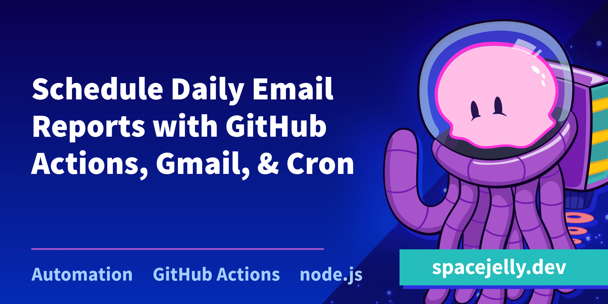 How to Schedule Daily Email Reports with GitHub Actions, Gmail, & Cron - Space Jelly
